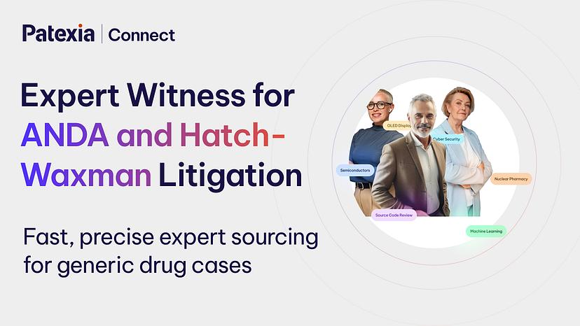 Expert Witnesses for Hatch-Waxman & ANDA Cases | Patexia Connect